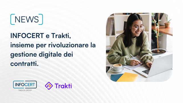 InfoCert e Trakti, insieme per rivoluzionare la gestione digitale dei ... InfoCert e Trakti, insieme per rivoluzionare la gestione digitale dei ...